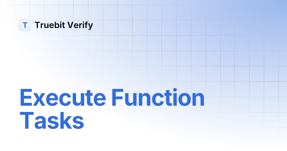 Execute Function Tasks | Truebit Verify