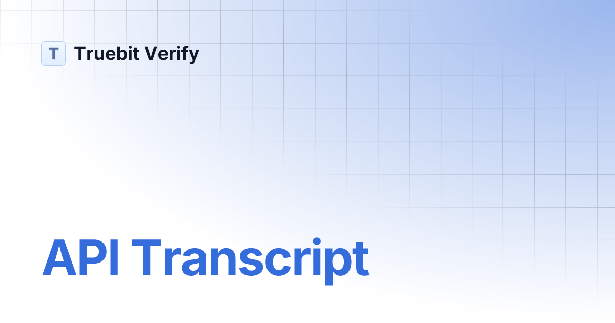API Transcript example | Truebit Verify