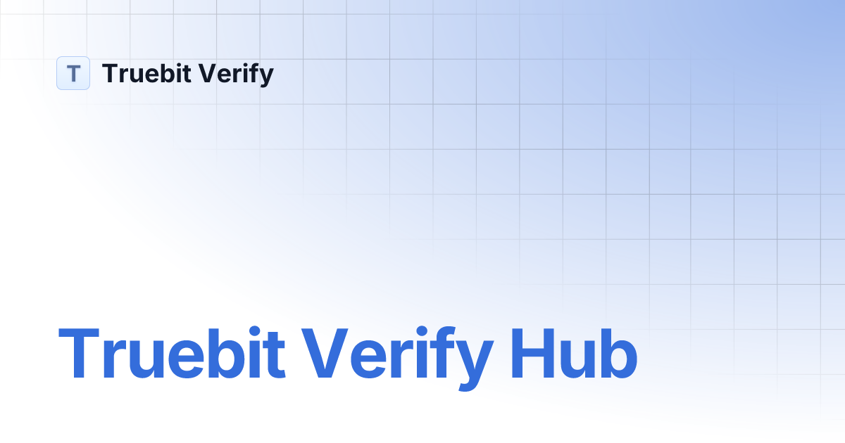 Truebit Verify Hub | Truebit Verify