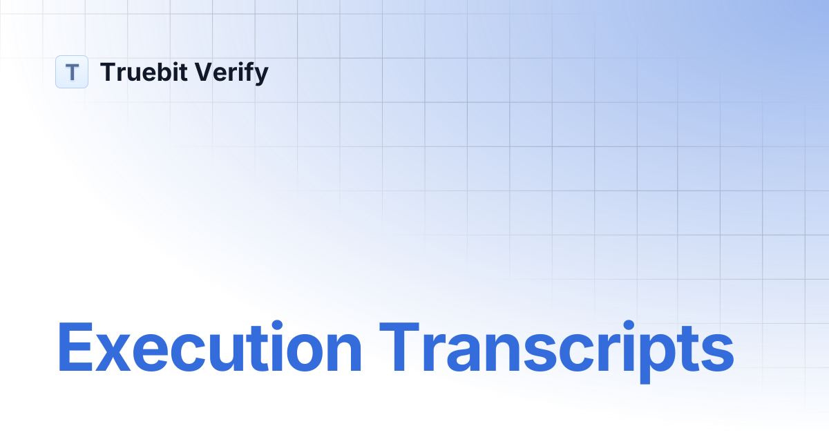Execution Transcripts | Truebit Verify