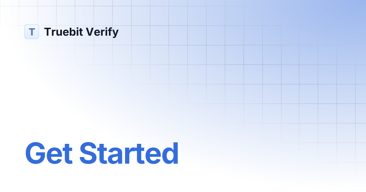Get Started | Truebit Verify
