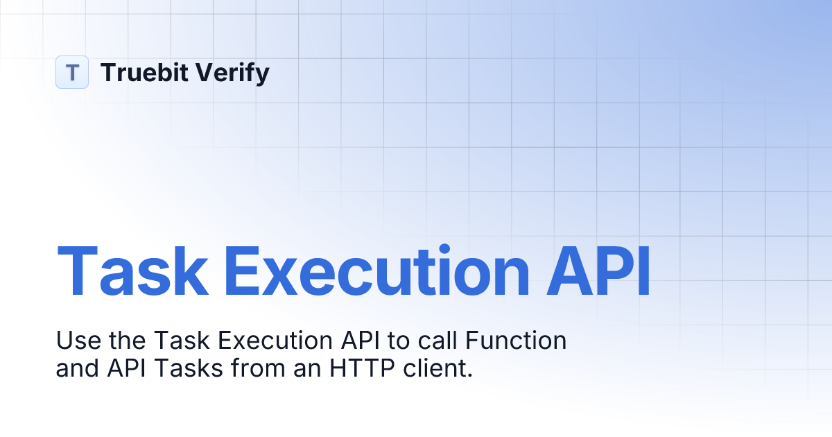 Task Execution API | Truebit Verify